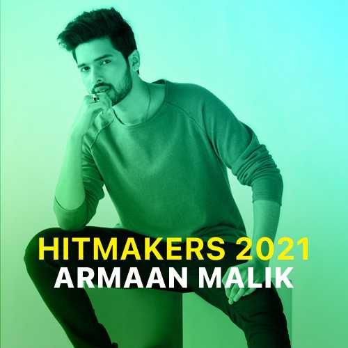 Hitmakers 2021 - Armaan Malik Songs Playlist: Listen Best Hitmakers 2021 - Armaan Malik MP3 ...