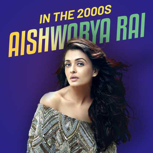 Aishwarya Rai in the 2000s Songs Playlist: Listen Best Aishwarya Rai in ...