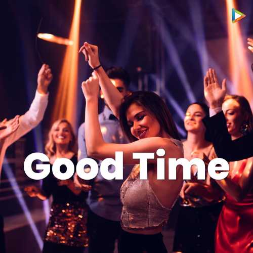 Good Time Songs Playlist: Listen Best Good Time MP3 Songs on Hungama.com
