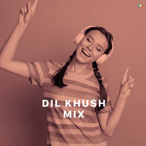 Dil Khush Mix Songs Playlist: Listen Best Dil Khush Mix MP3 Songs on ...