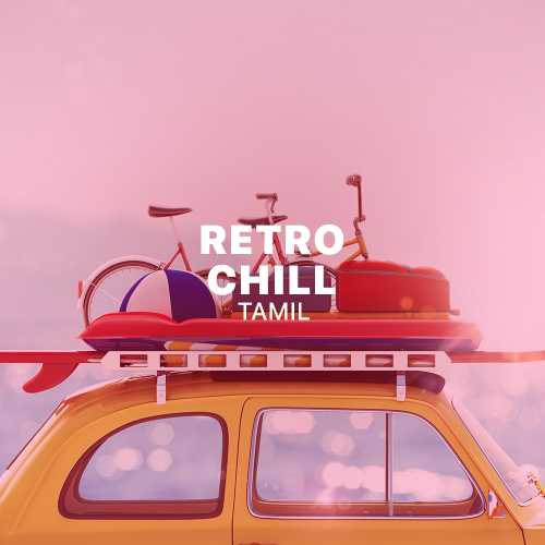 Retro Chill - Tamil Songs Playlist: Listen Best Retro Chill - Tamil MP3 ...