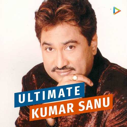 Ultimate Kumar Sanu Songs Playlist: Listen Best Ultimate Kumar Sanu MP3 ...
