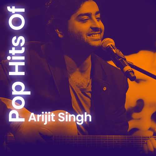 Pop Hits of Arijit Singh Songs Playlist: Listen Best Pop Hits of Arijit ...